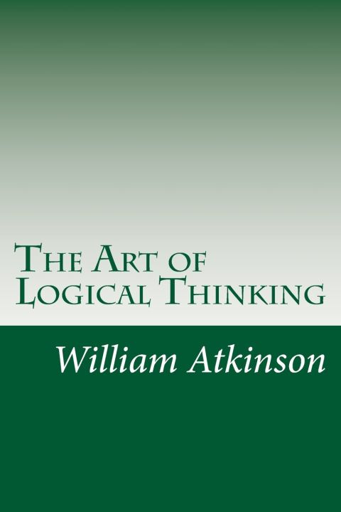 The Art of Logical Thinking by William Walker Atkinson | Daraz.com.bd