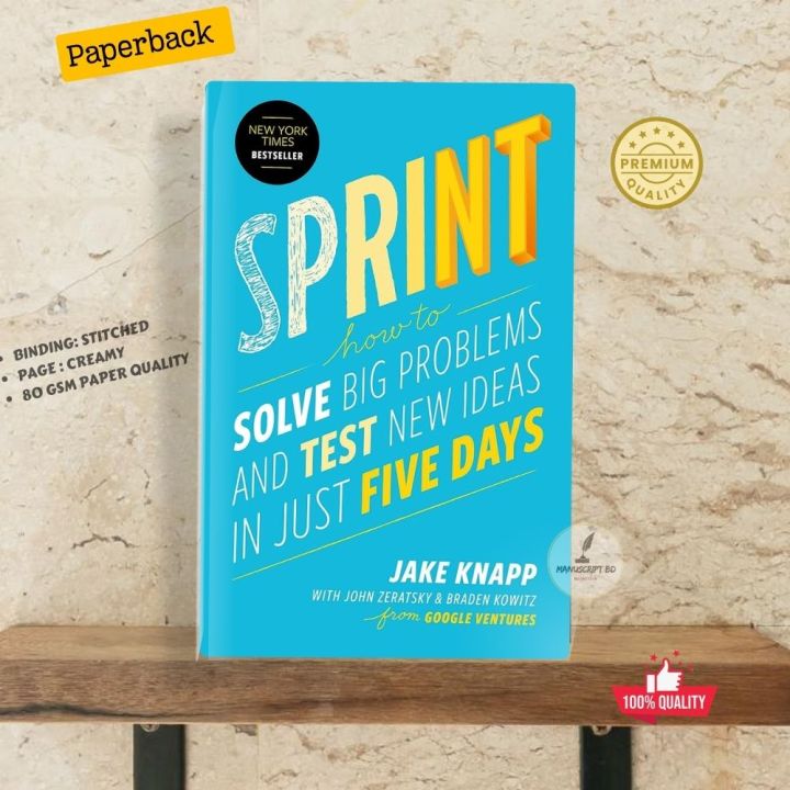 Sprint: How to Solve Big Problems and Test New Ideas in Just Five Days ...