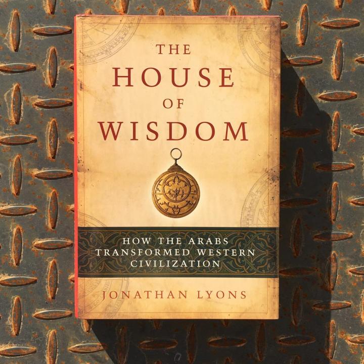 The House of Wisdom: How the Arabs Transformed Western Civilization by Jonathan Lyons | Daraz.com.bd