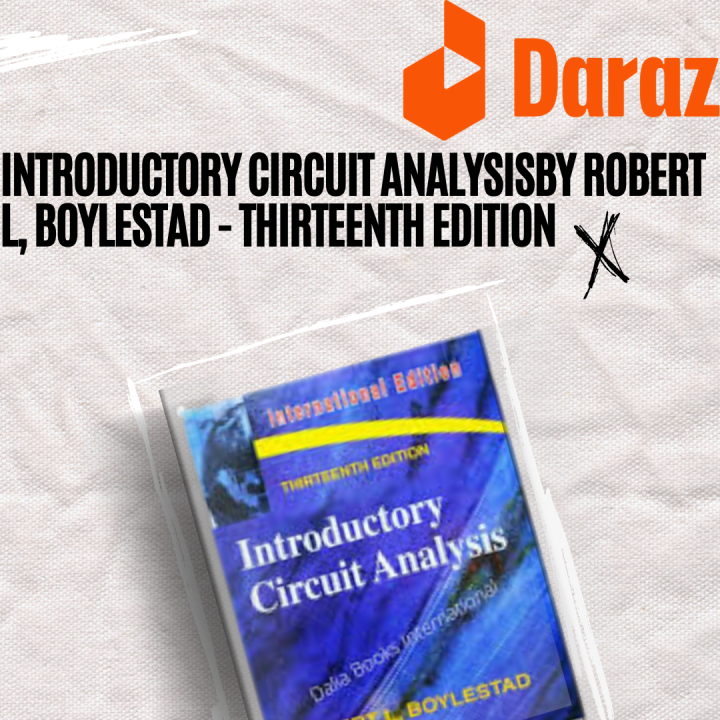 INTRODUCTORY CIRCUIT ANALYSIS BY ROBERT L, BOYLESTAD - THIRTEENTH ...
