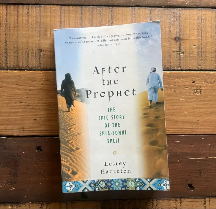 After the Prophet: The Epic Story of the Shia-Sunni Split in Islam by ...