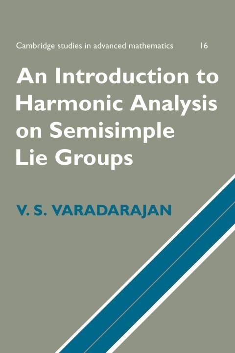 An Introduction to Harmonic Analysis on Semisimple Lie Groups ...
