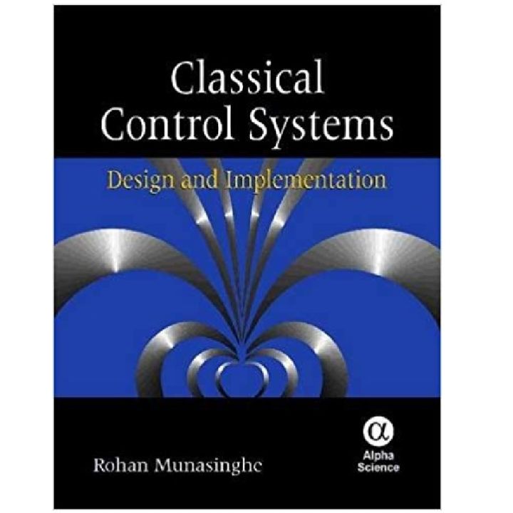 Classical Control Systems: Design and Implementation Book by Rohan Munasinghe | Daraz.lk