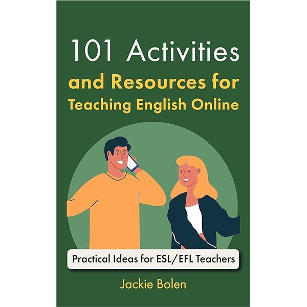 101 Activities and Resources for Teaching English Online: Practical ...
