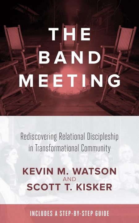 The Band Meeting: Rediscovering Relational Discipleship in ...