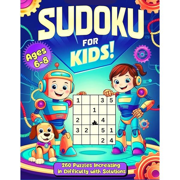 Sudoku for Kids Ages 6-8: 260 Puzzles with Gradual Challenges and ...