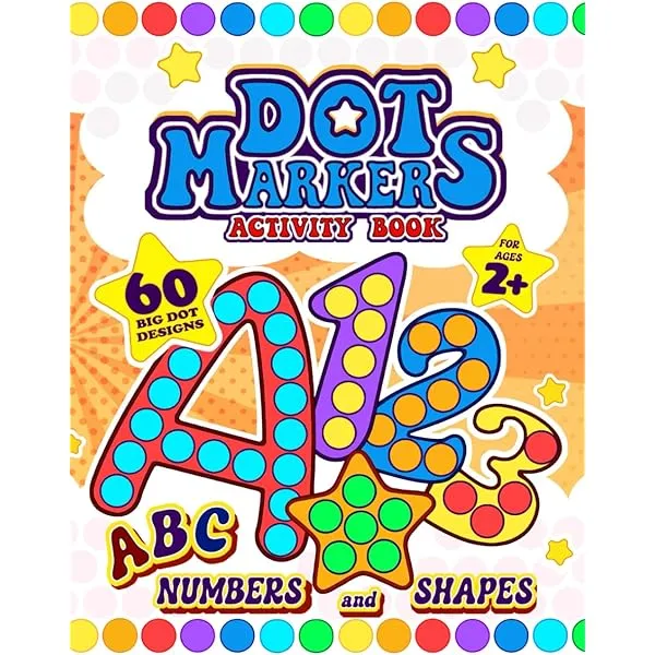 Dot Markers Activity Book: 60 BIG DOT Designs. Alphabet, Numbers And ...
