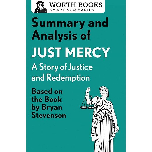 Summary and Analysis of Just Mercy: A Story of Justice and Redemption ...