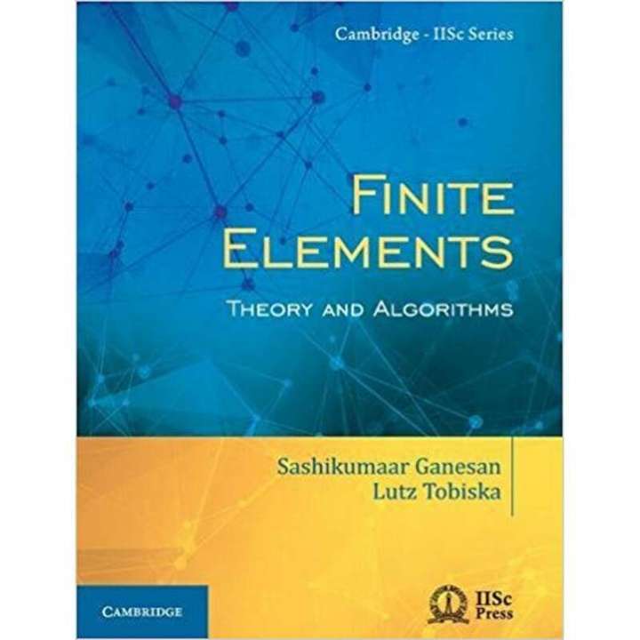 Finite Elements Theory and Algorithms (Sashikumaar Ganesan, | Daraz.lk