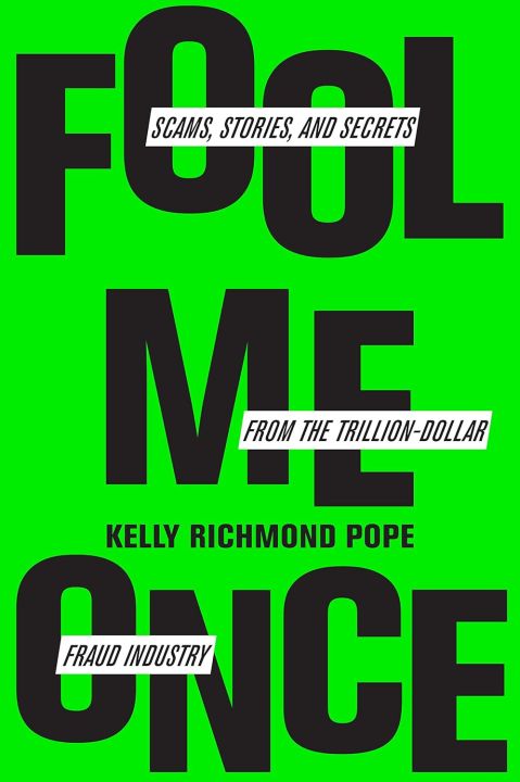 Fool Me Once: Scams, Stories, and Secrets from the Trillion-Dollar ...