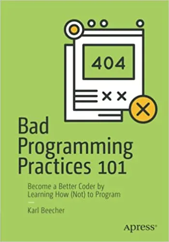 Bad Programming Practices 101, Become a Better Coder by Learning How ...