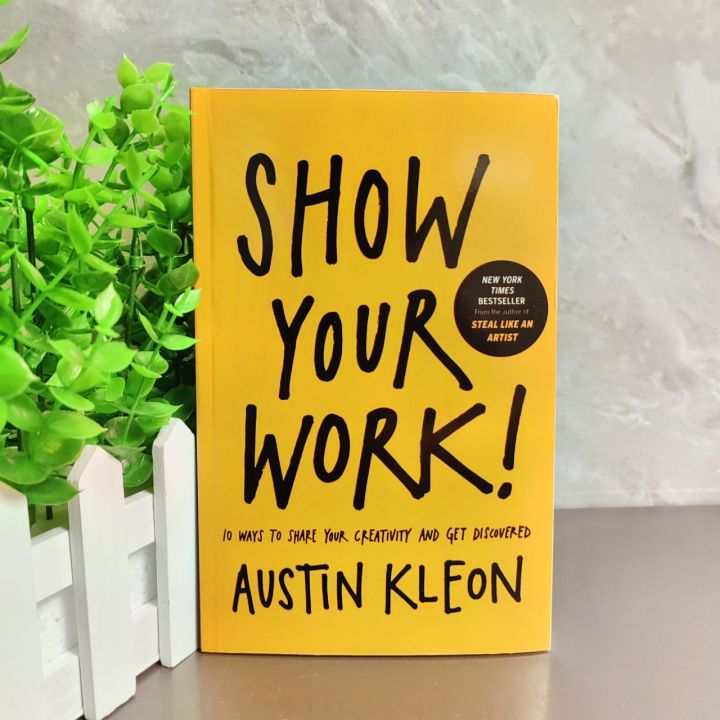 Show Your Work!: 10 Ways to Share Your Creativity and Get Discovered ...