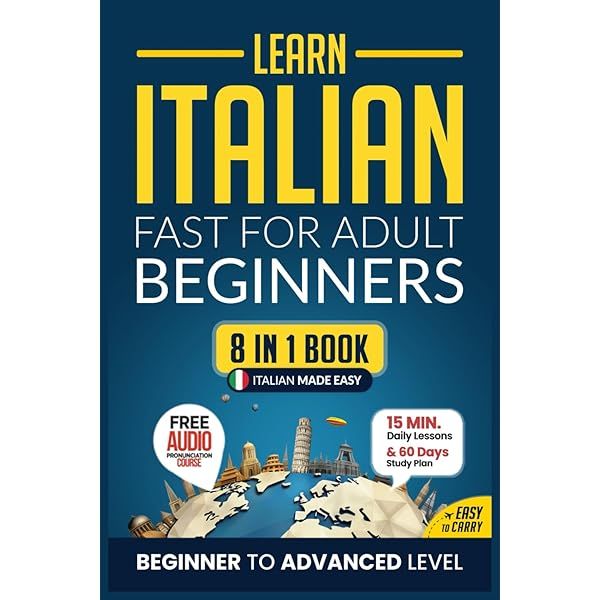 Learn Italian Fast for Adult Beginners: 8-in-1 Workbook: From Beginner ...