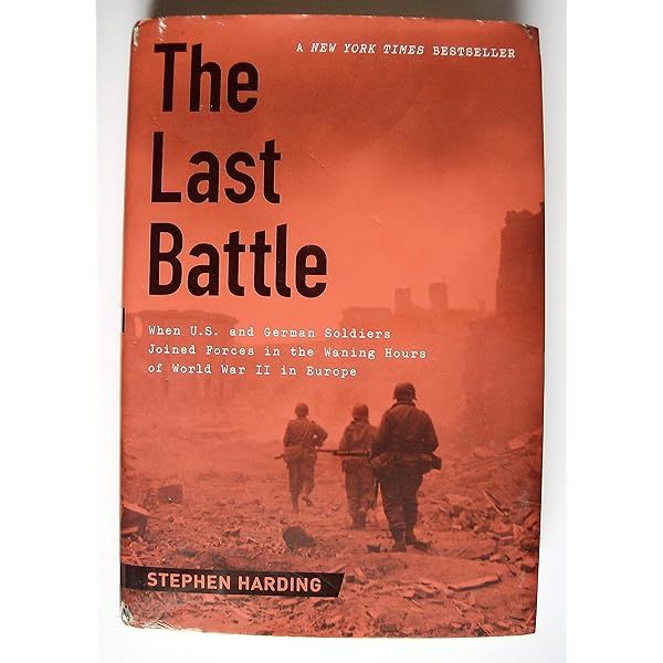 The Last Battle: When U.S. and German Soldiers Joined Forces in the ...