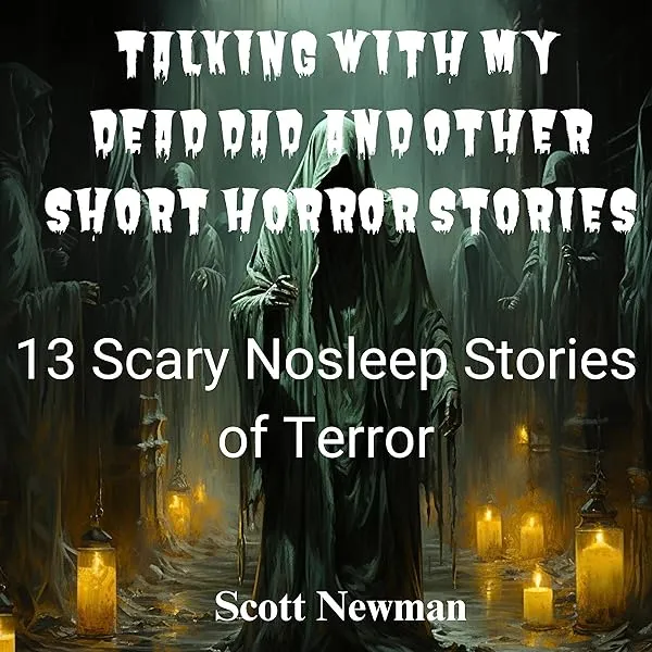 Talking with My Dead Dad and Other Short Horror Stories: 13 Scary ...