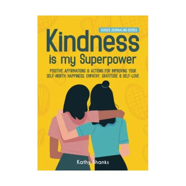 Kindness is my Superpower: Positive Affirmations and Actions for ...