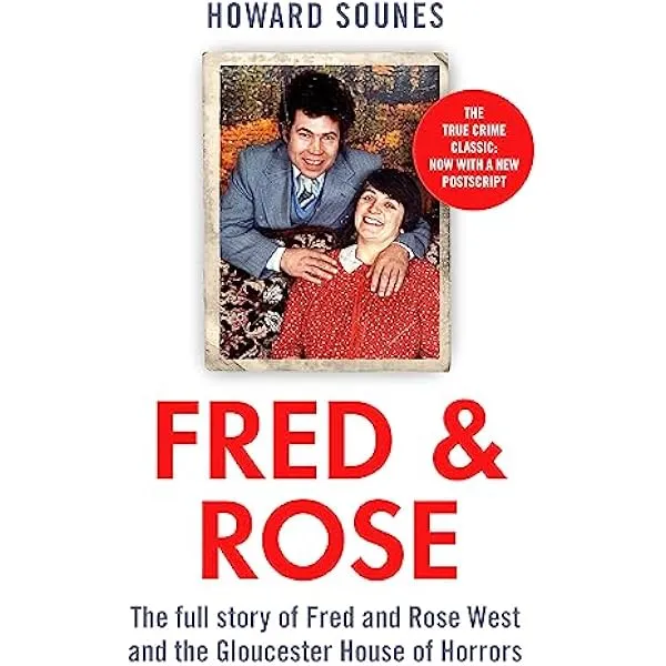 Fred & Rose: The Full Story of Fred and Rose West and the Gloucester ...