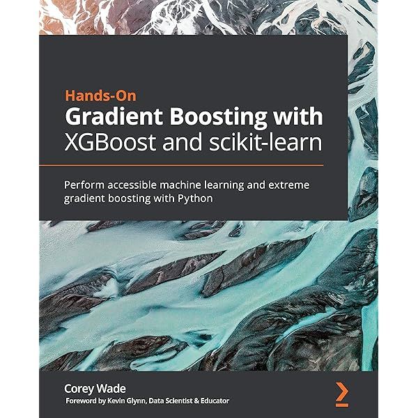 Hands-On Gradient Boosting with XGBoost and scikit-learn: Perform ...