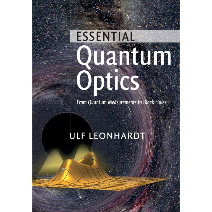 Essential Quantum Optics: From Quantum Measurements to Black Holes ...