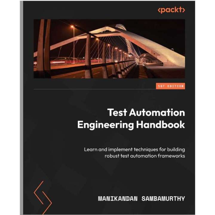 Test Automation Engineering Handbook Learn And Implement Techniques For Building Robust Test
