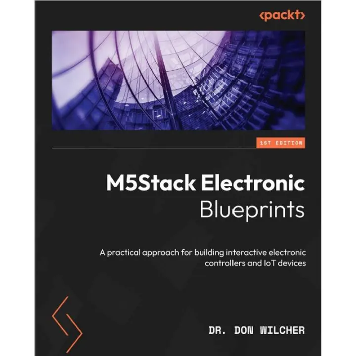 M5Stack Electronic Blueprints: A practical approach for building ...