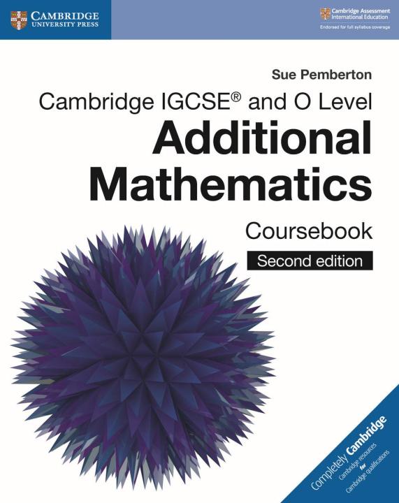 Cambridge IGCSE™ and O Level Additional Mathematics Coursebook (Cambridge International IGCSE ...