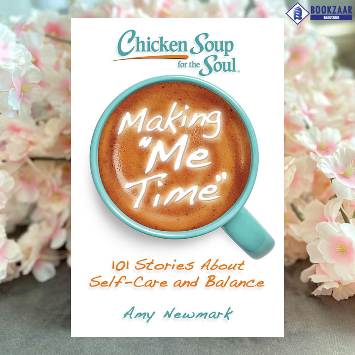 Chicken Soup for the Soul: Making Me Time - Amy Newmark | Shop.com.mm