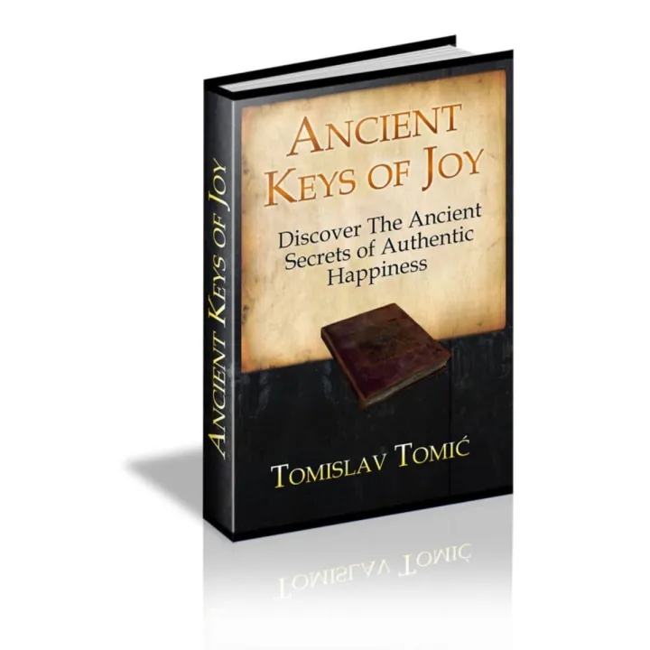 Ancient Keys of Joy: Discover the Ancient Secrets of Authentic ...