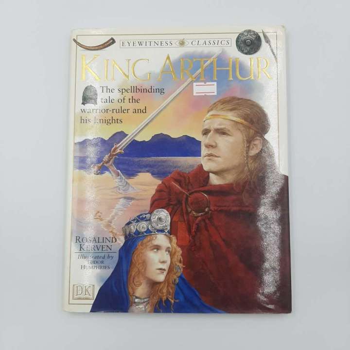 King Arthur: The Spellbinding Tale of the Warrior-ruler and His Knights ...