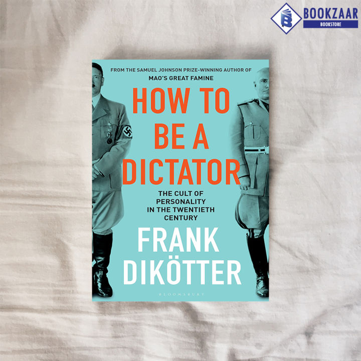 How to Be a Dictator - Frank Dikotter | Shop.com.mm