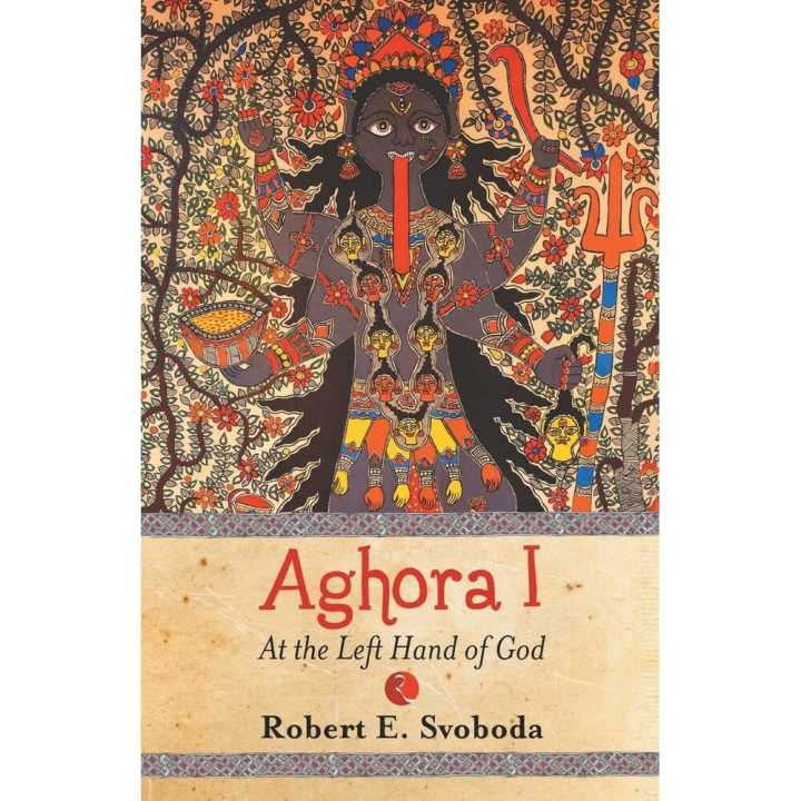 Aghora : At The Left Hand Of God by Robert Svobod | Daraz.com.np