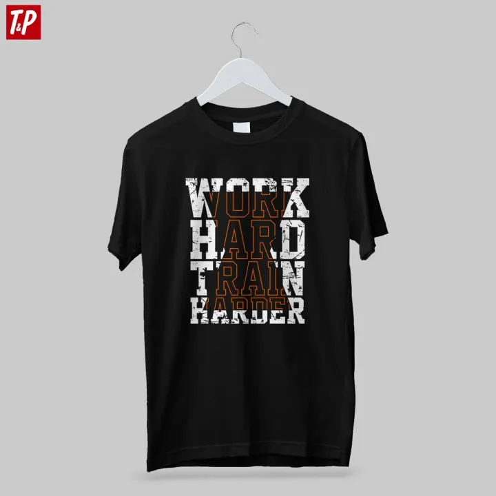 Work Hard, Train Harder Combed Cotton Tshirt for Men | Daraz.com.np