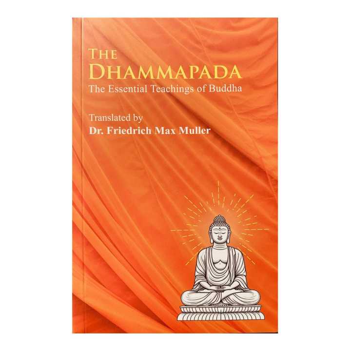 The Dhammapada: The Essential Teachings Of Buddha By Dr. Friedrich Max ...