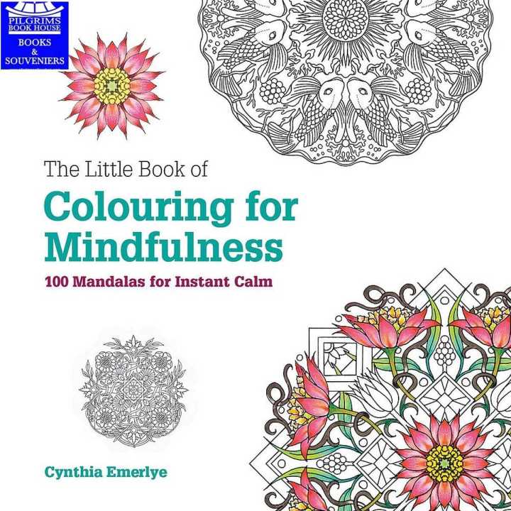The Little Book of Colouring For Mindfulness: 100 Mandalas for Instant ...