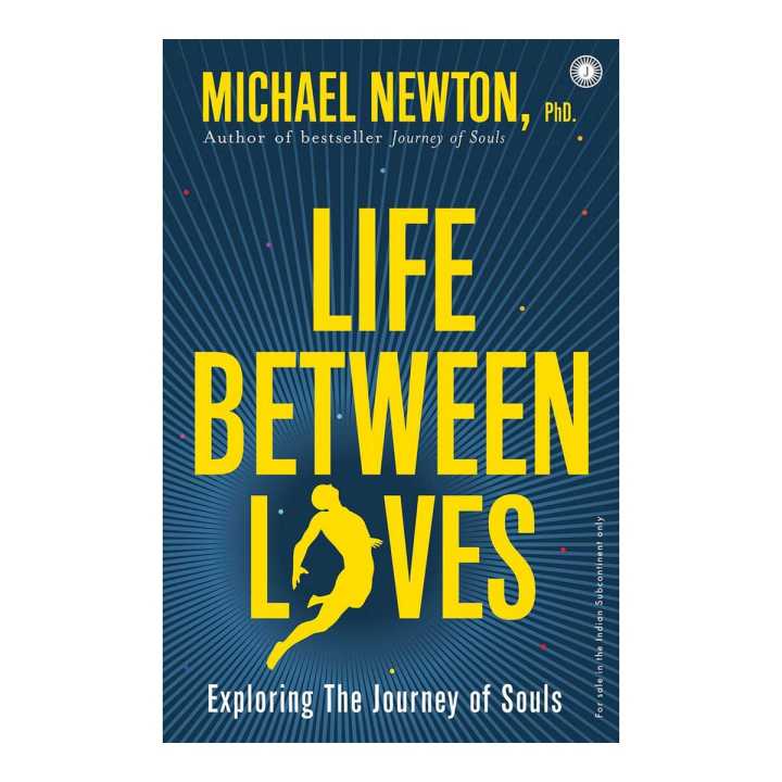 Life Between Lives Exploring the Journey of Souls By Michael Newton ...