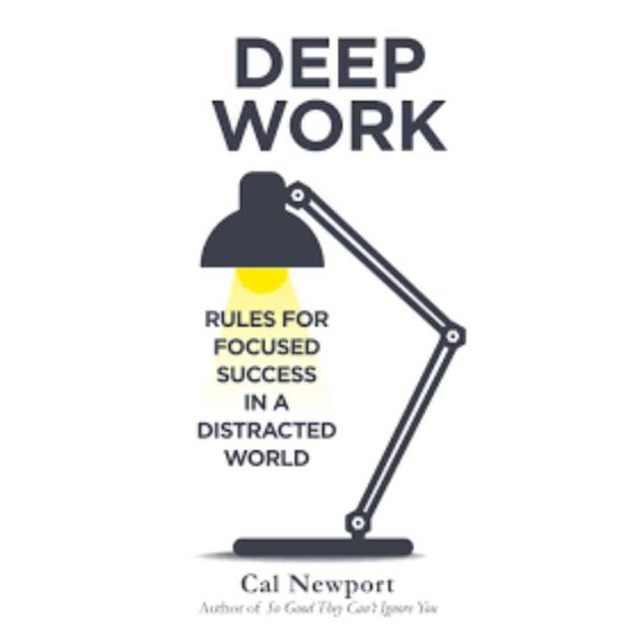 Deep Work: Rules For Focused Success In A Distracted World Newport, Cal ...