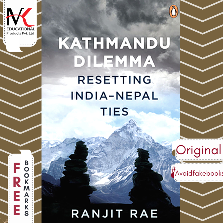 Kathmandu Dilemma : Resetting India - Nepal Ties - Ranjit Rae (Mkep ...
