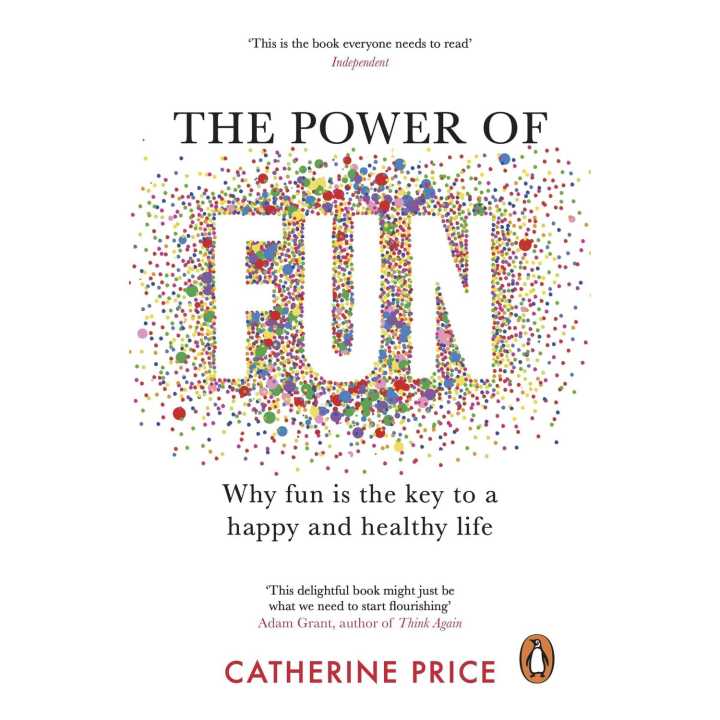 The Power of Fun: Why fun is the key to a happy and healthy life ...
