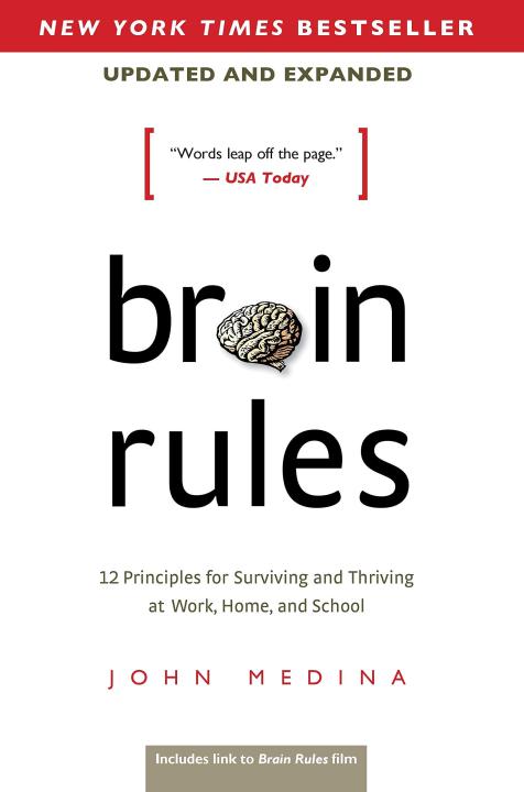 Brain Rules - 12 Principles for Surviving and Thriving at Work, Home ...