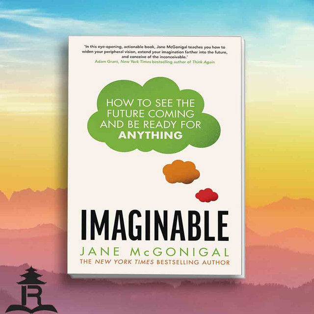 Imaginable How to see the future coming and be re - Jane McGonigal ...