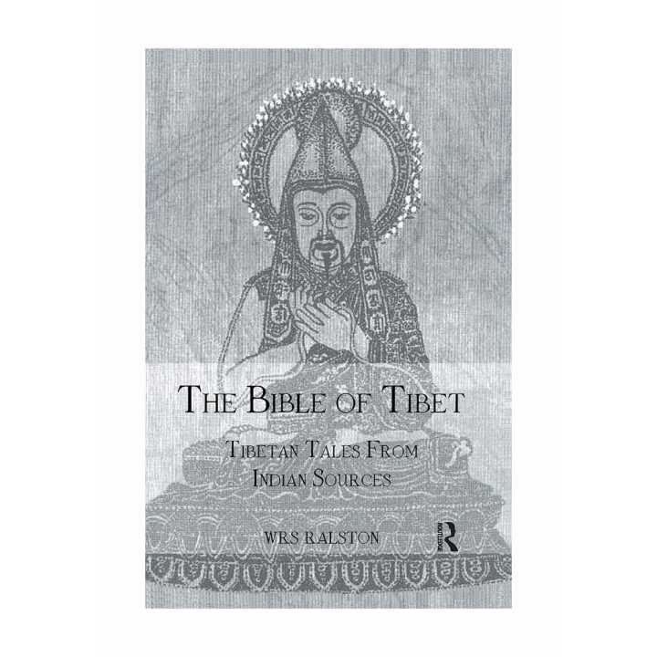 The Bible of Tibet: Tibetan Tales from Indian Sources by WRS Ralston ...