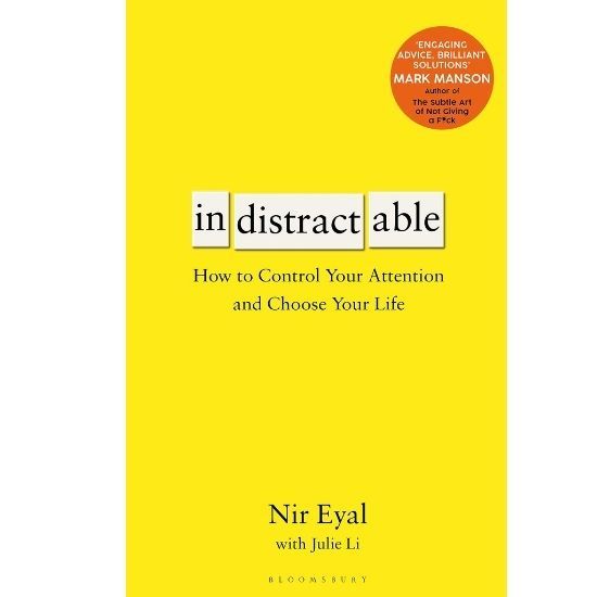 Indistractable: How to Control Your Attention and Choose Your Life ...