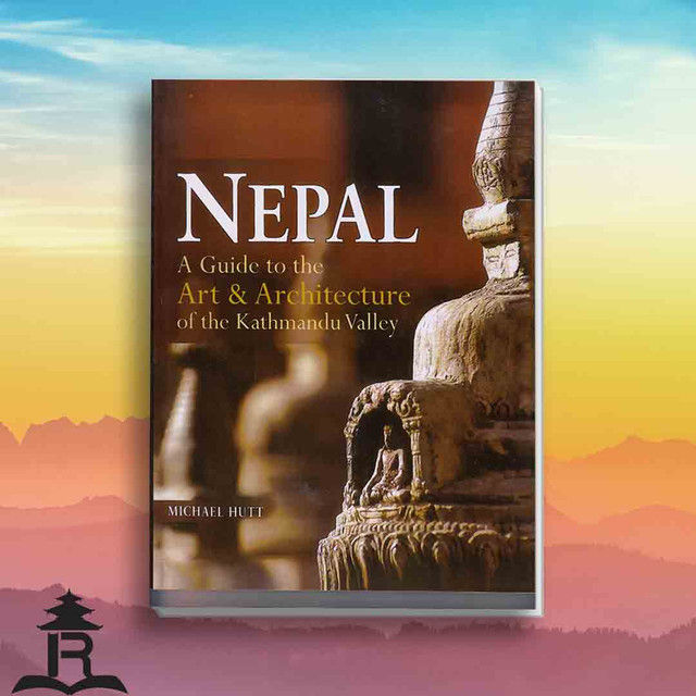Nepal A Guide to the Art & Architecture of the Kathmandu Valley ...