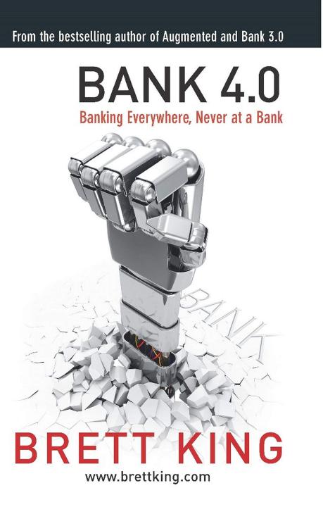 Bank 4.0 : Banking Everywhere, Never at a Bank by Brett King | Daraz.com.np
