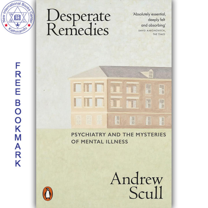 Desperate Remedies: Psychiatry and the Mysteries of Mental Illness by ...