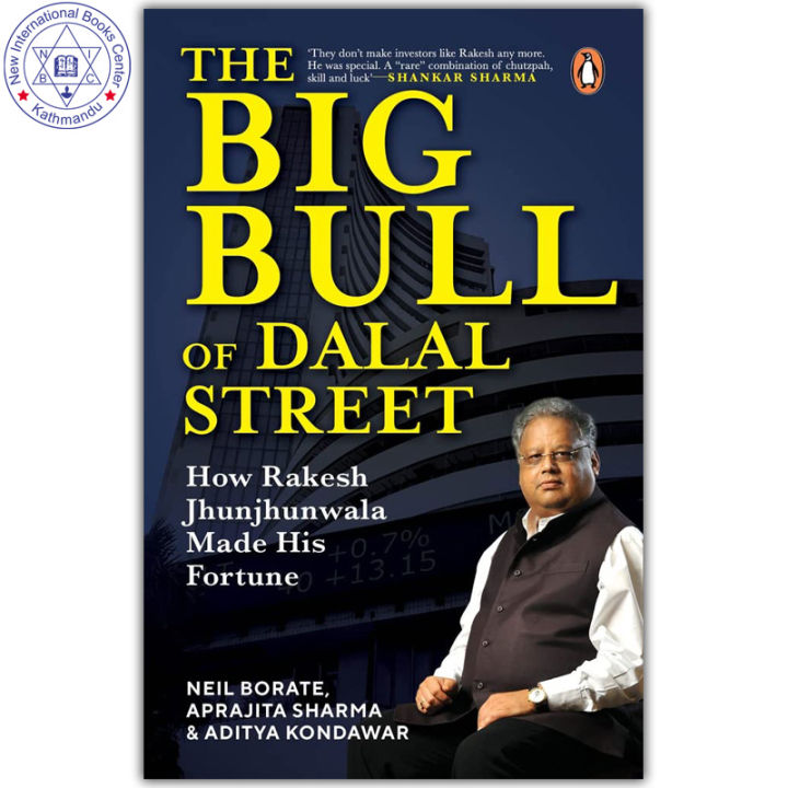 The Big Bull of Dalal Street: How Rakesh Jhunjhunwala Made His Fortune ...