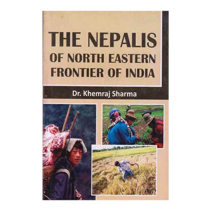 The Nepalis Of North Eastern Frontier Of India - Khemraj Sharma | Daraz ...
