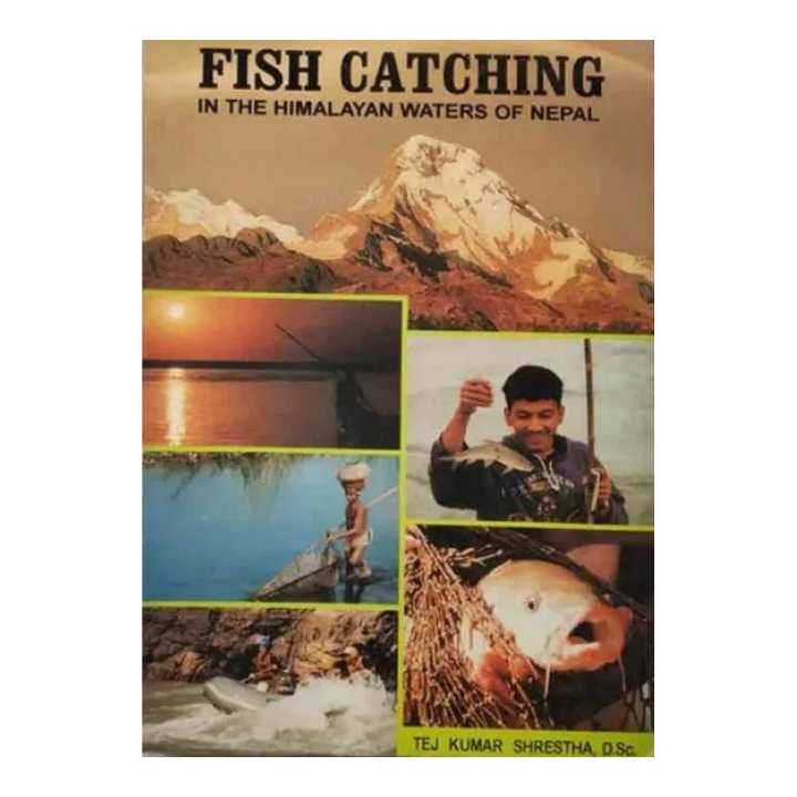 Fish Catching In The Himalayan Waters of Nepal - Tej Kumar Shrestha ...