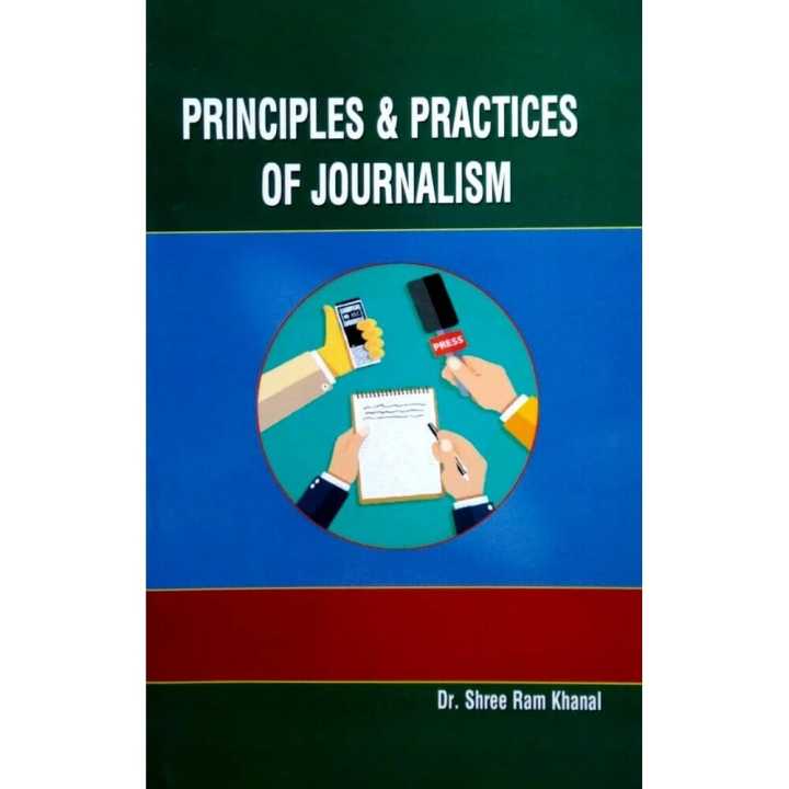 Principles And Practices Of Journalism By Dr. Shree Ram Khanal | Daraz ...