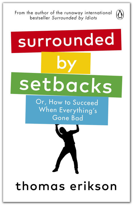 Surrounded by Setbacks: Or, How to Succeed When Everything's Gone Bad ...